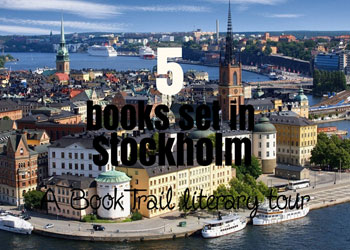 The Book Trail Five books set in Stockholm, Sweden - The Book Trail