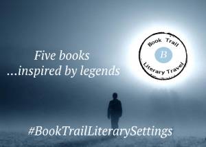 The Book Trail Travel Tuesday - books inspired by legends - The Book Trail